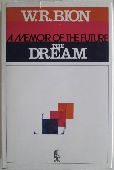 Wilfred Bion: Dreaming, Science Fiction, and the Unthought Known